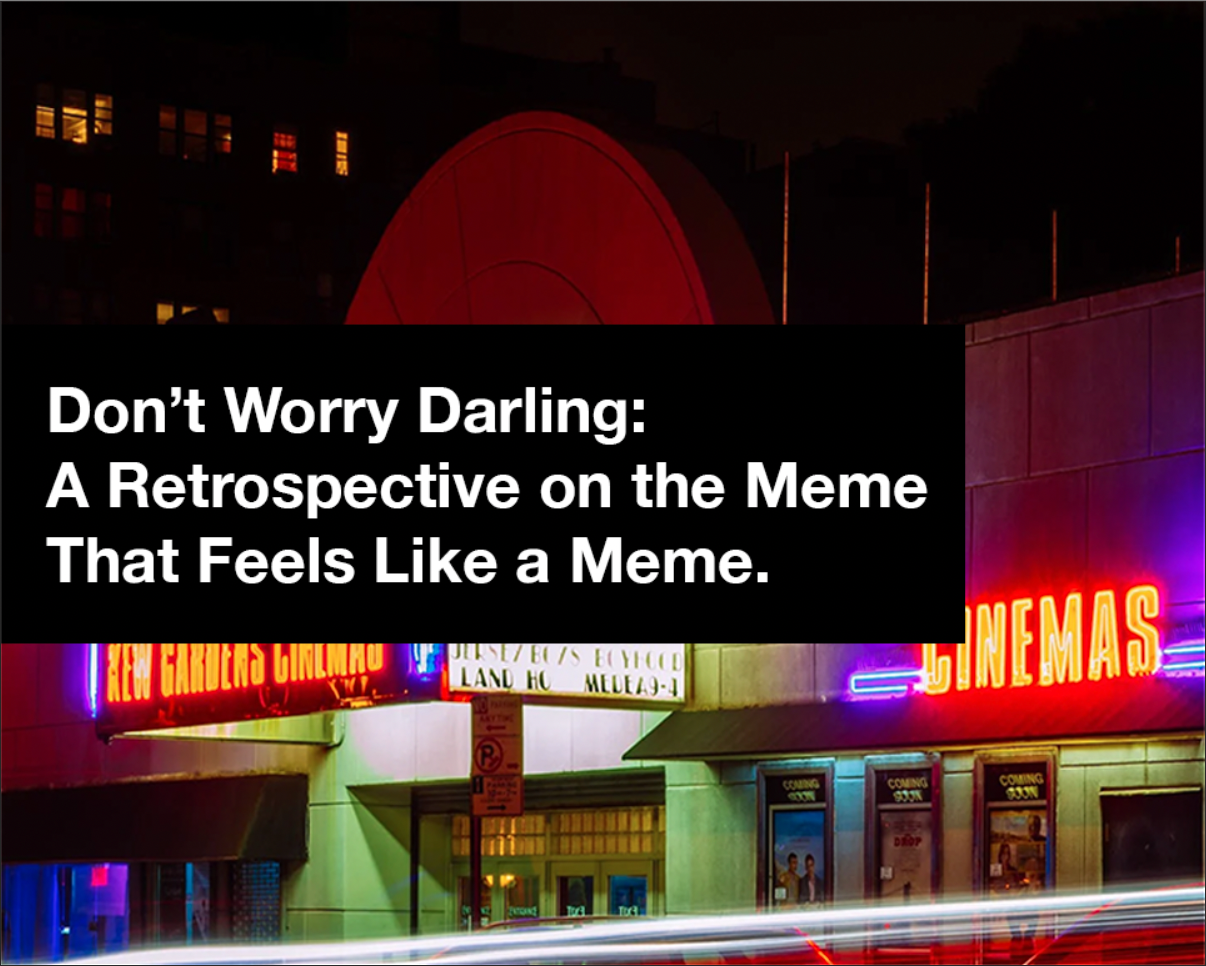 Don’t Worry Darling: A Retrospective on the Meme That Feels Like a Meme ...